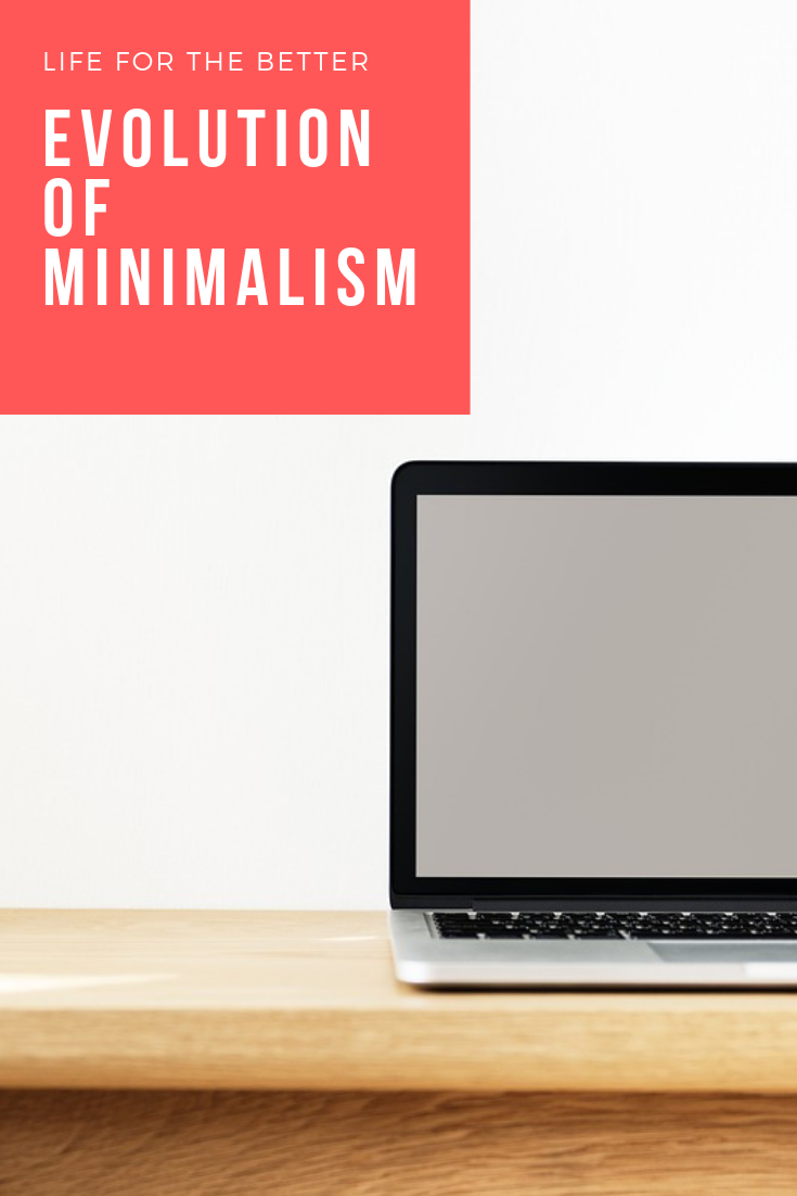 Evolution of Minimalism: Downsizing - Life For The Better